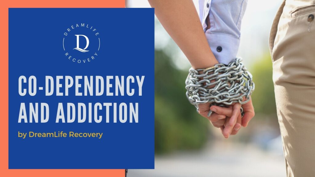 Co-dependency and Addiction - DreamLife Recovery